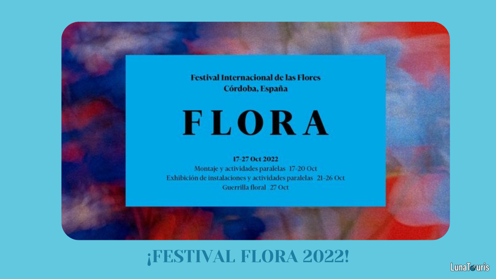Festival Flora 2022, todo lo que debes saber - LunaTouris